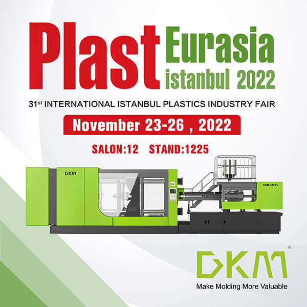 DKM - Plast Eurasia İstanbul Fair 2022|Injection Molding Machine-DKM